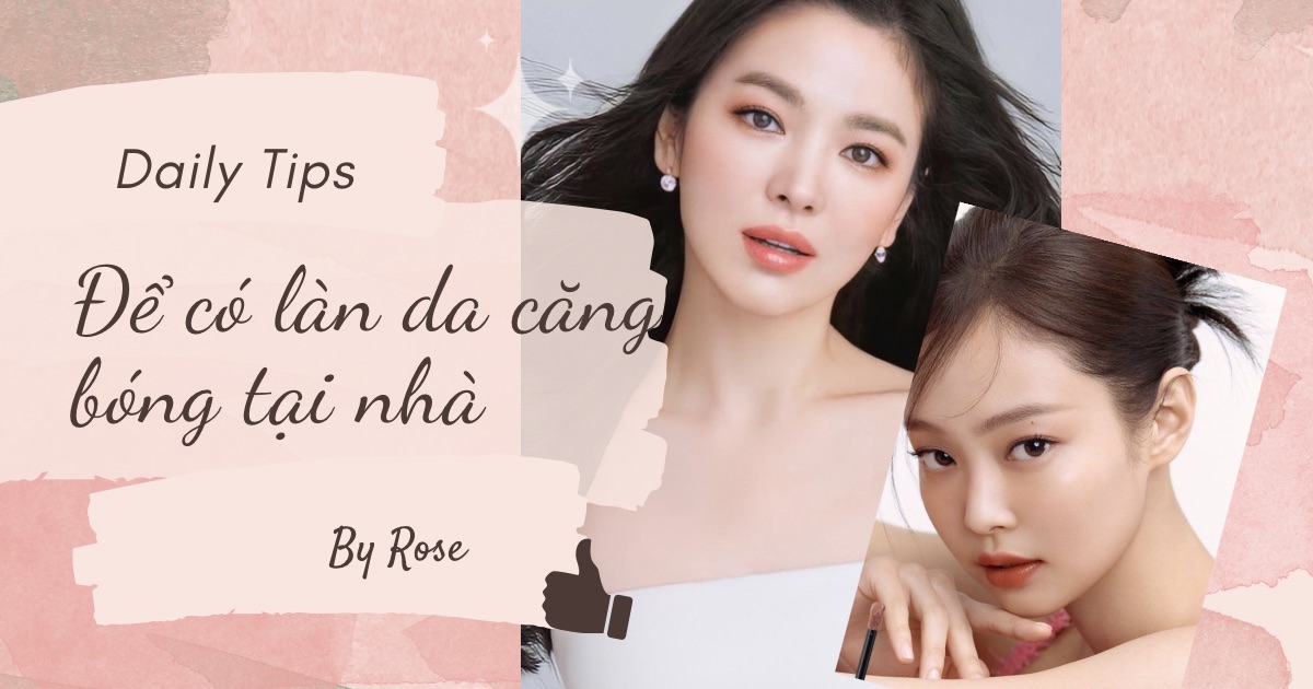 Cách chăm sóc da để có làn da căng bóng chuẩn Hàn